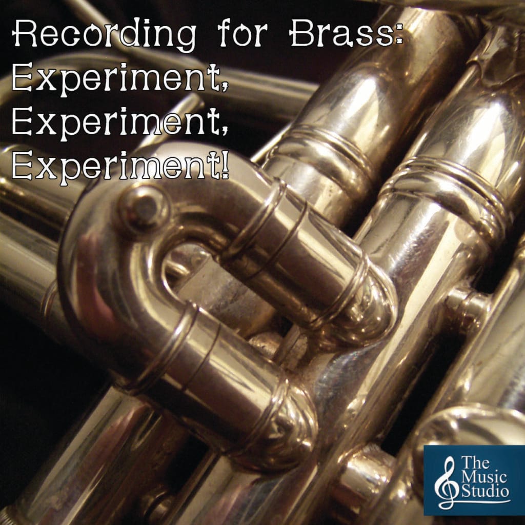 Recording for Brass: Experiment, Experiment, Experiment! - The Music Studio