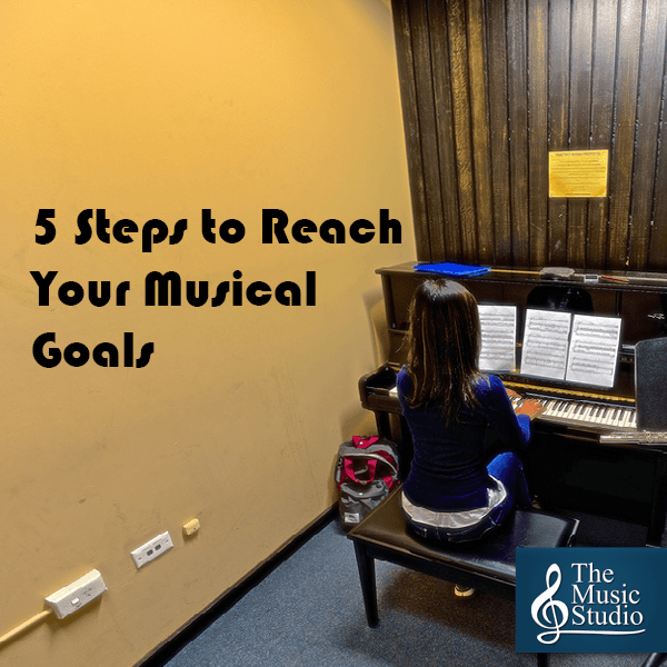 5 Steps to Reach Your Musical Goals | The Music Studio