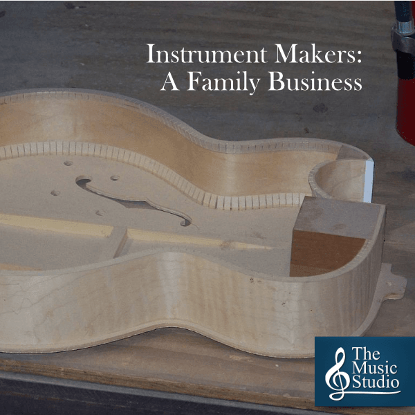 Instrument Makers: A Family Business - The Music Studio