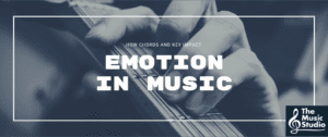 How Chords and Key Impact Emotion in Music - The Music Studio