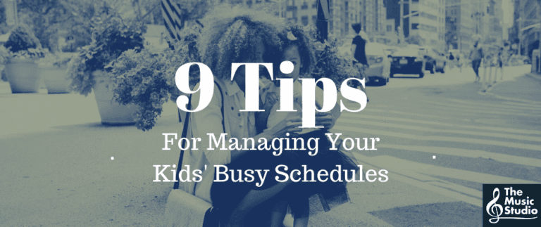 9 Tips For Managing Your Kids’ Busy Schedules - The Music Studio