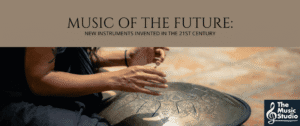 Music of the Future: New Instruments Invented in the 21st Century – The ...