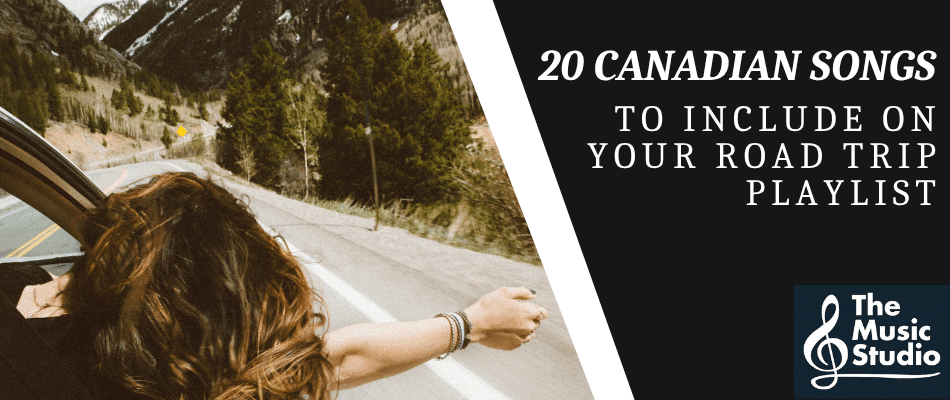 20 Canadian Songs to Include on Your Road Trip Playlist - The Music Studio