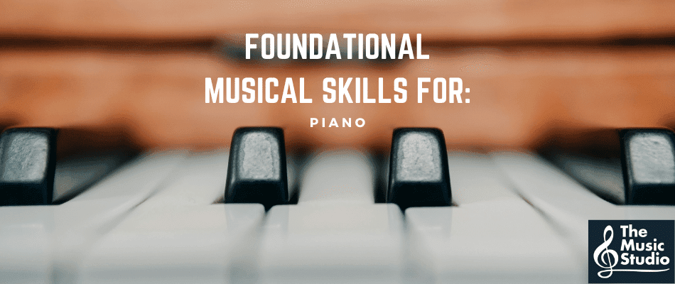 Foundational Musical Skills for: Piano - The Music Studio